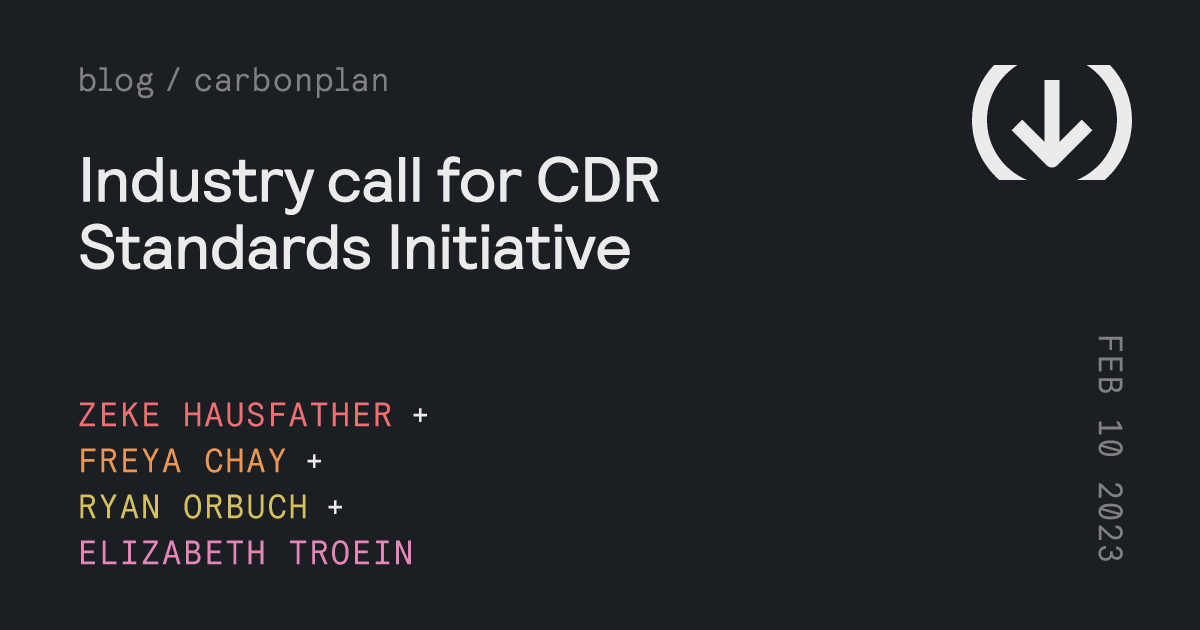 Industry call for CDR Standards Initiative – CarbonPlan