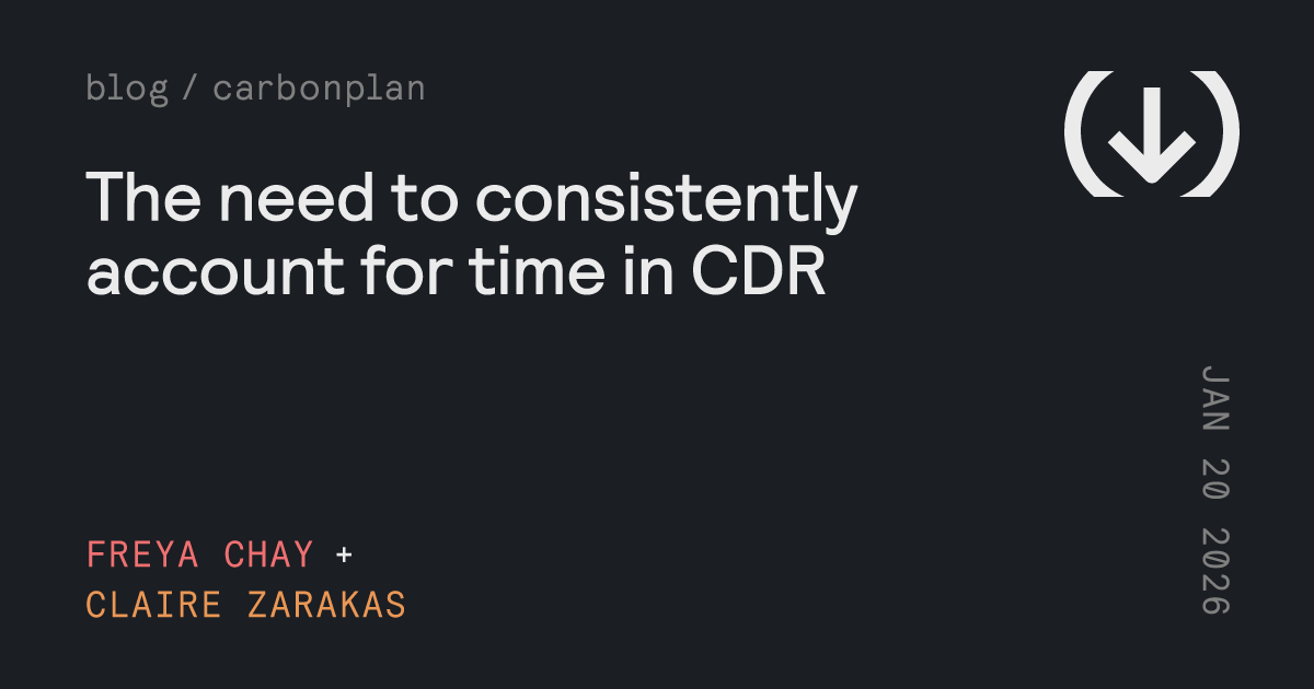 The need to consistently account for time in CDR – CarbonPlan