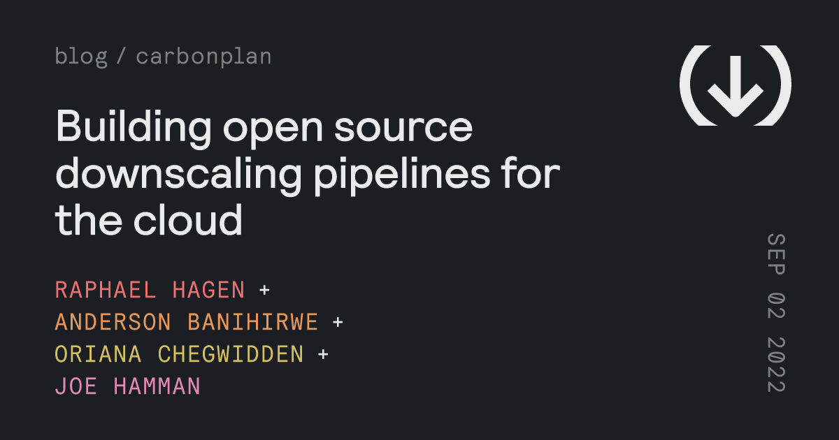 Building open source downscaling pipelines for the cloud – CarbonPlan