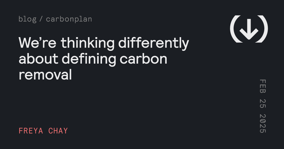 We’re thinking differently about defining carbon removal – CarbonPlan