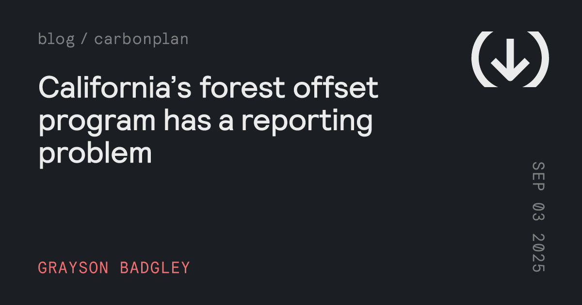 California’s forest offset program has a reporting problem – CarbonPlan