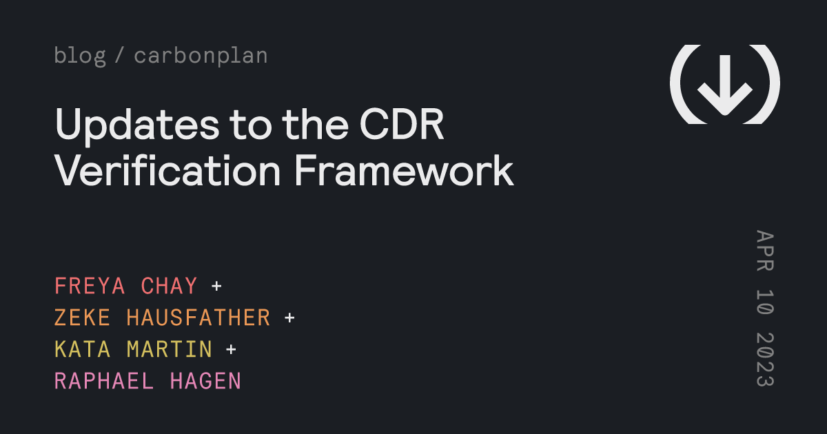 Updates to the CDR Verification Framework – CarbonPlan