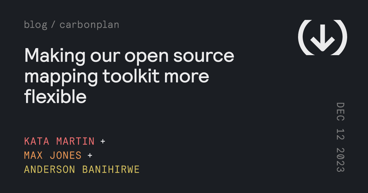 Making our open source mapping toolkit more flexible – CarbonPlan